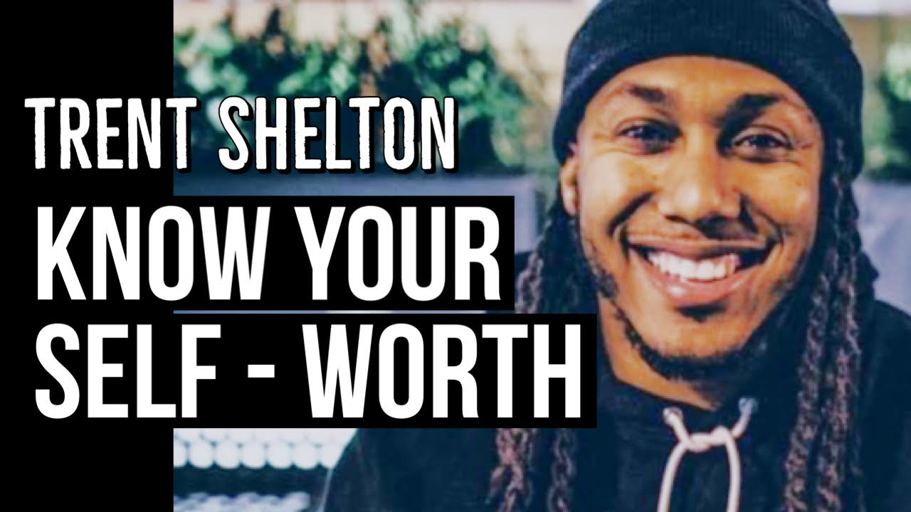 KNOW YOUR SELF - WORTH | TRENT SHELTON #motivation - YouTube