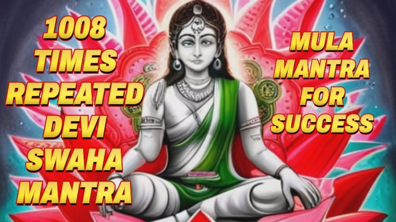 DEVI SWAHA MANTRA FROM DEVI BHAGAVATA PURANA 1008 TIMES REPEATED | MULA ...