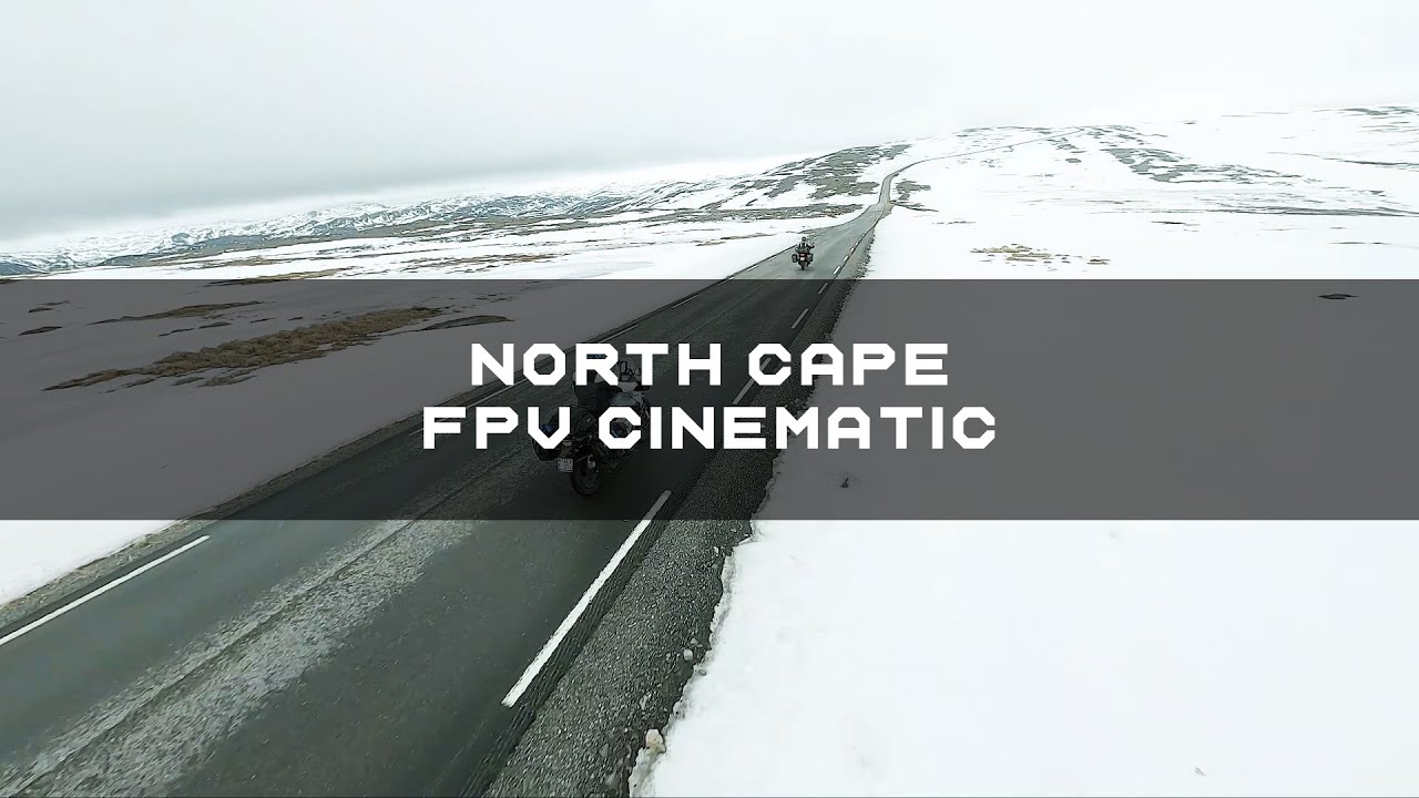 FPV CINEMATIC North Cape - Ridin' with friends to the end of the world 2 - YouTube