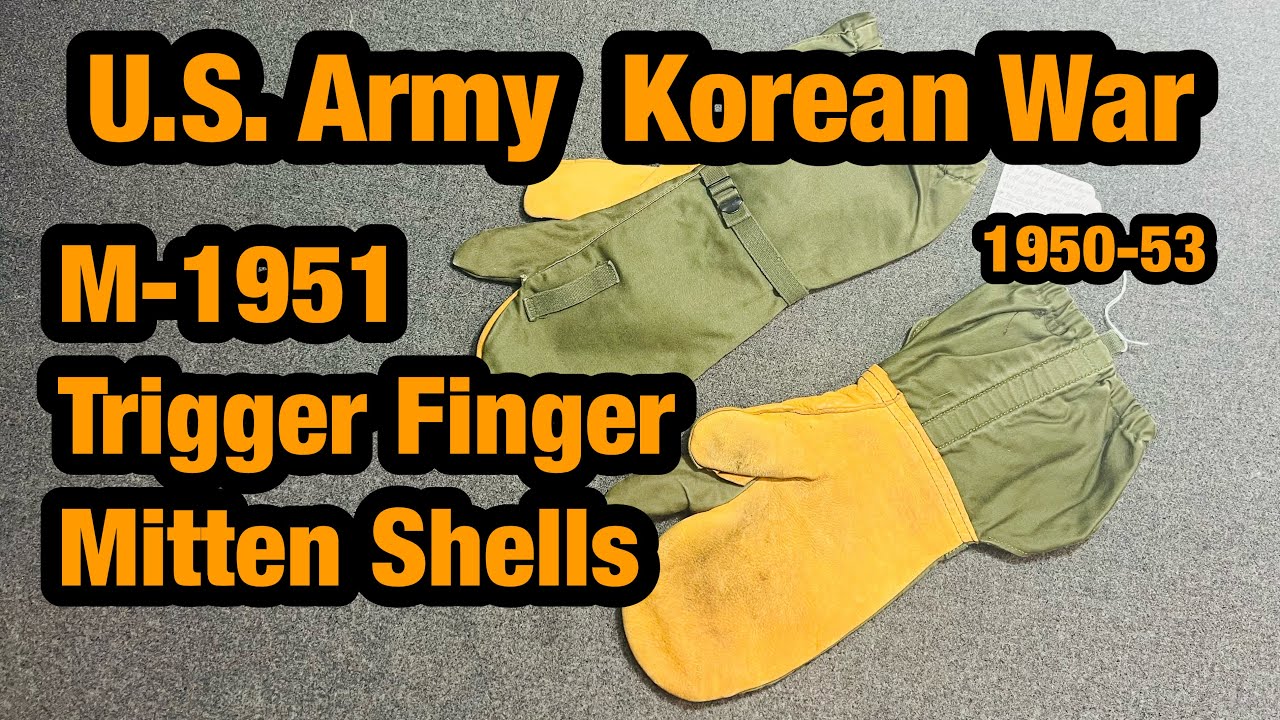 U.S. Army, Korean War, M-1951Trigger Finger Mitten-Shells - YouTube