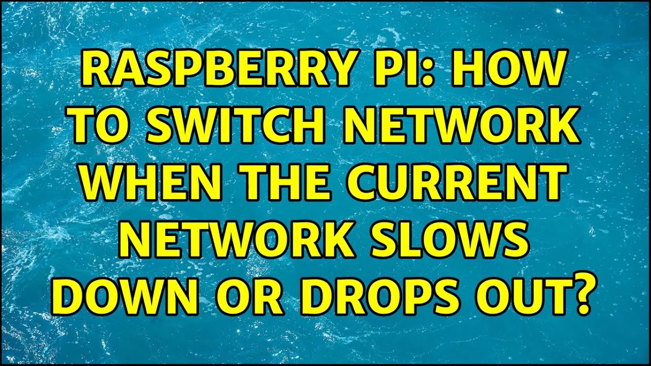 Raspberry Pi: How to switch network when the current network slows down ...