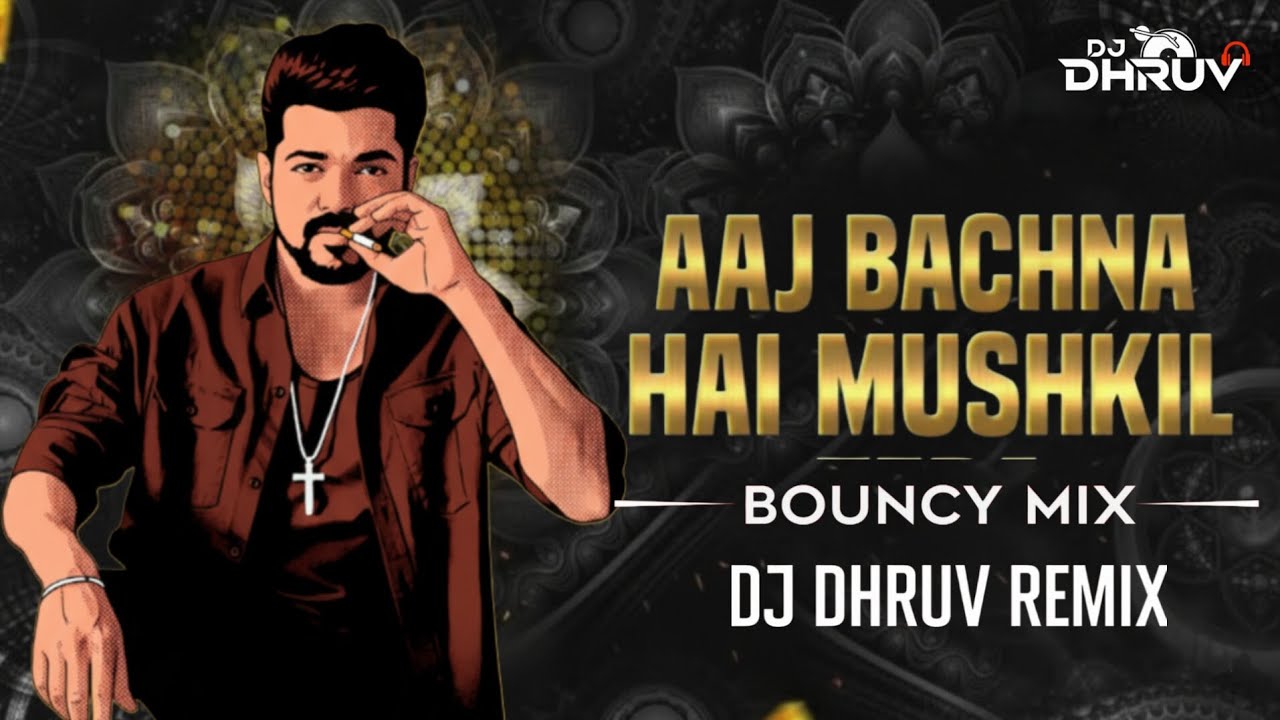Aaj_Bachna_Hai_Mushkil_Tera_Bouncy_Mix_||_Dj_Dhruv_Remix_|| - YouTube