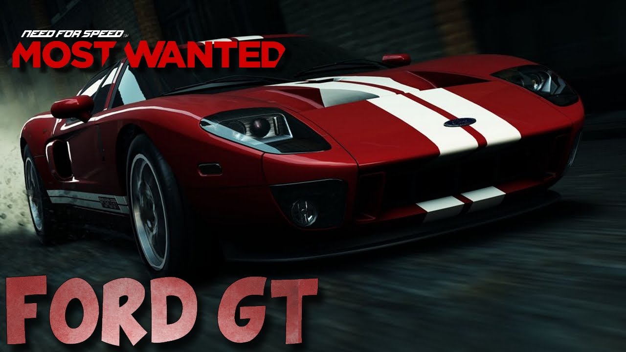 [FORD GT] NEED FOR SPEED MOST WANTED - YouTube