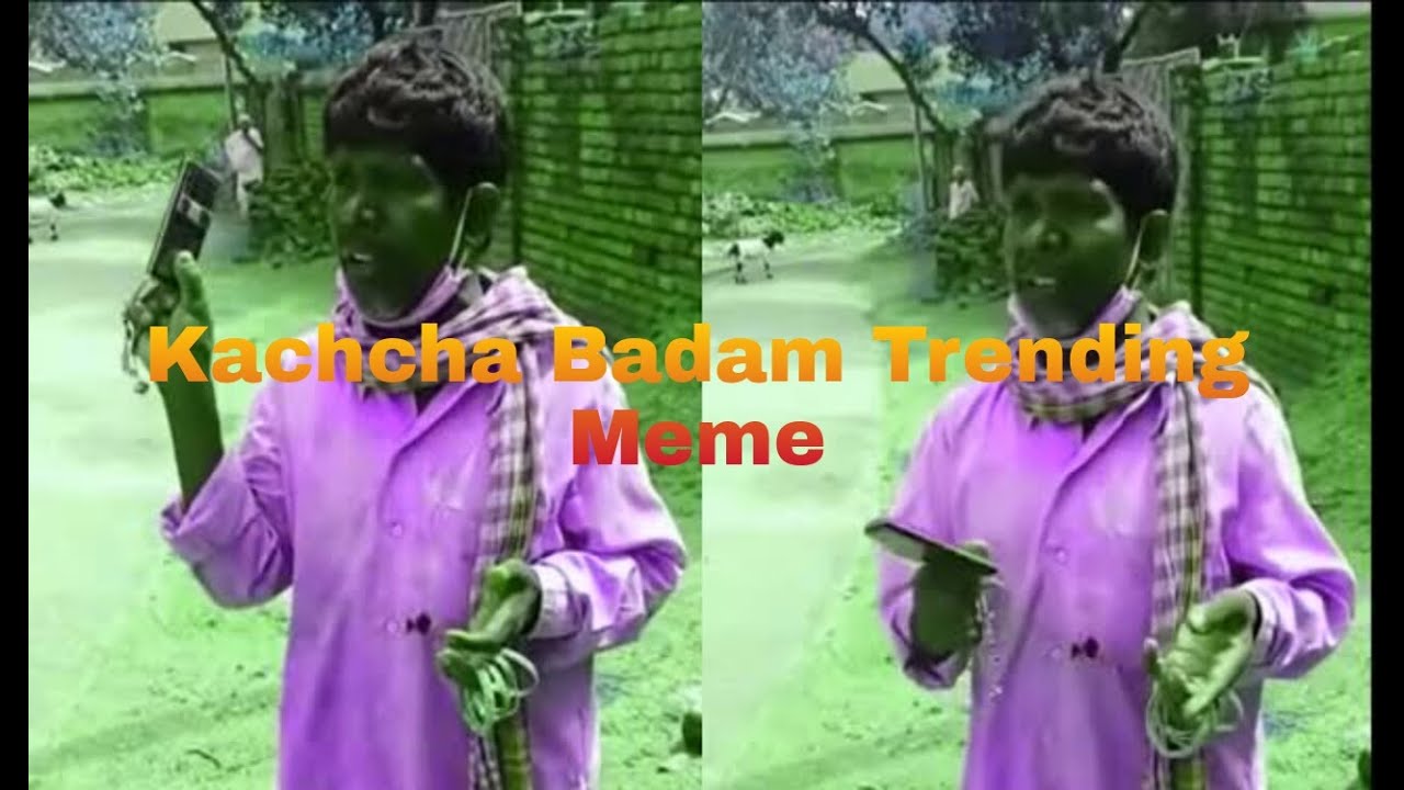 Memes Kachcha Badam Trending Meme - YouTube