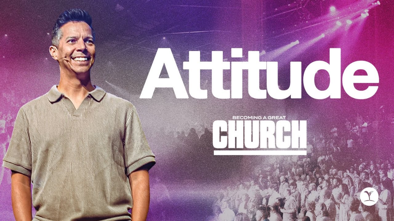 Becoming A Great Church: Attitude | Nikomas Perez | Harvester Christian ...