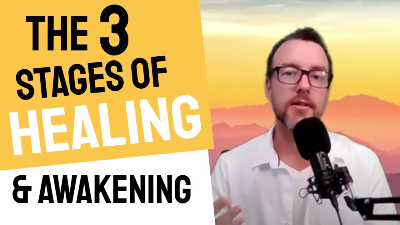 The 3 Stages of Healing & Awakening - How to Grow & Transform Yourself ...