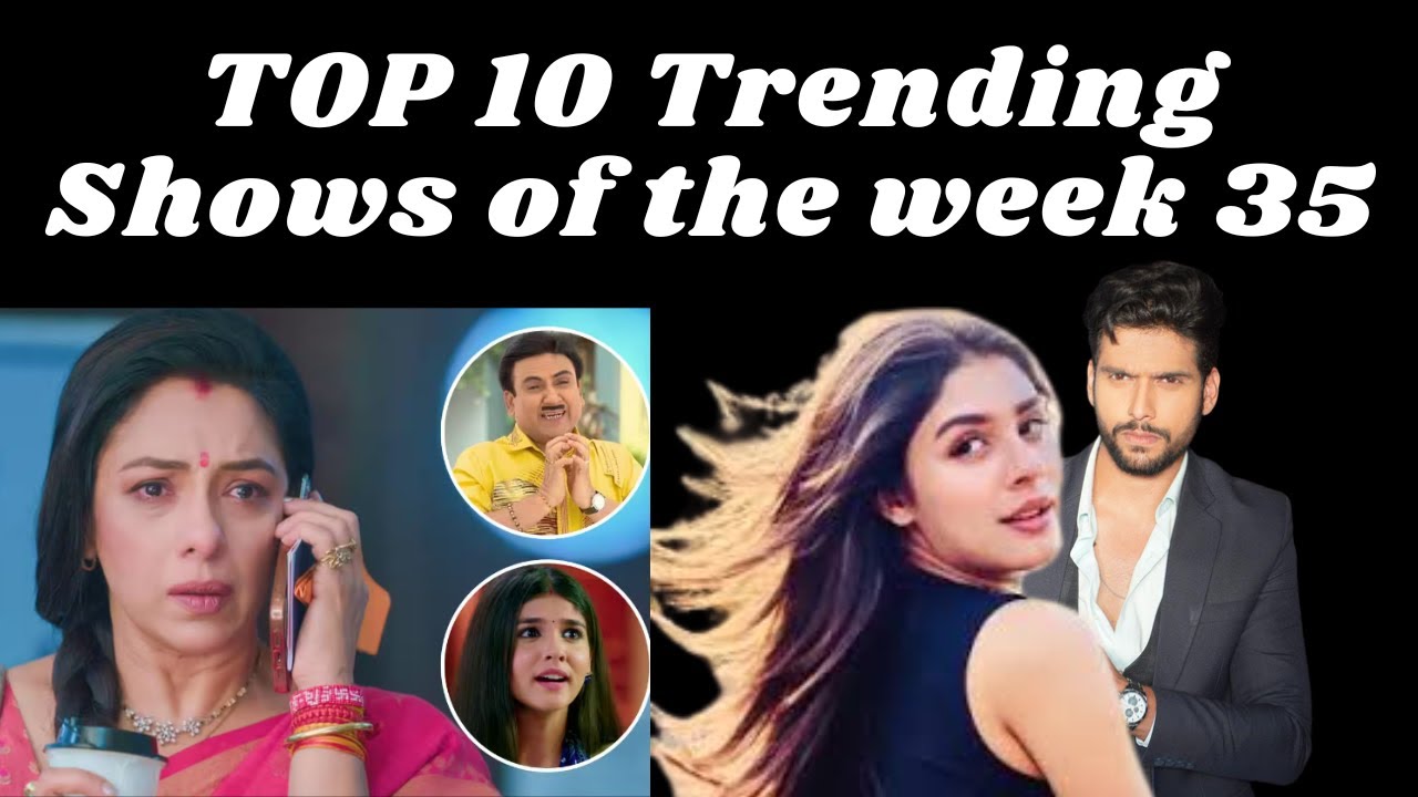 TOP 10 Trending Shows Of The Week 35 YRKKH , BARSAATEIN - YouTube