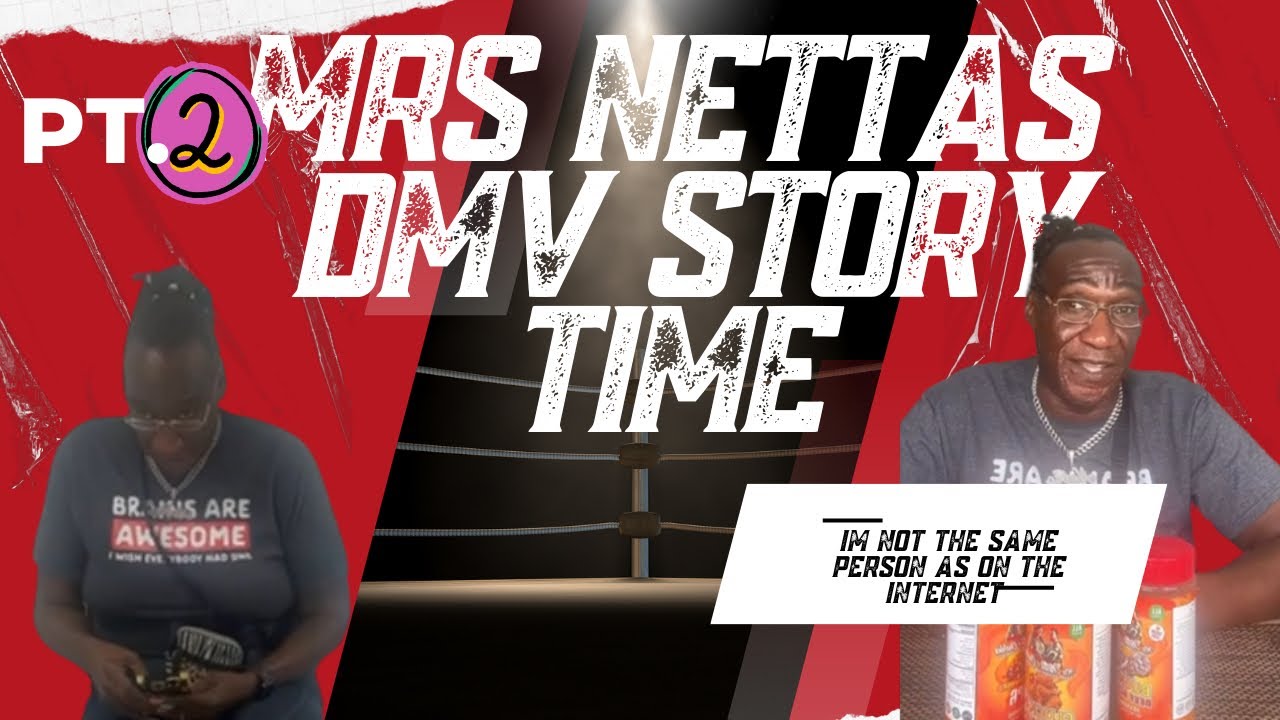 Mrs Netta explains what happened at the DMV and how she mad a different ...