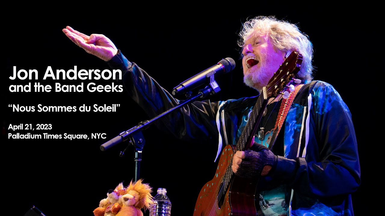 Jon Anderson & The Band Geeks - Nous Sommes du Soleil - Palladium Times ...