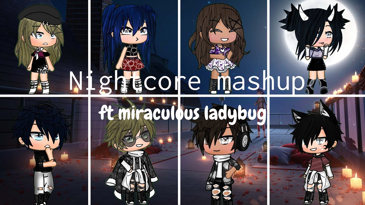 ||Nightcore Mashup|| ♡Ft miraculous ladybug♡ Gacha life , ~Mari×Adrien ...