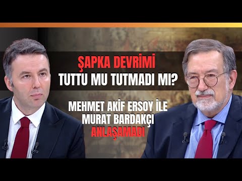 Şapka Devrimi Tuttu Mu Tutmadı Mı? Mehmet Akif Ersoy İle Murat Bardakçı Anlaşamadı...