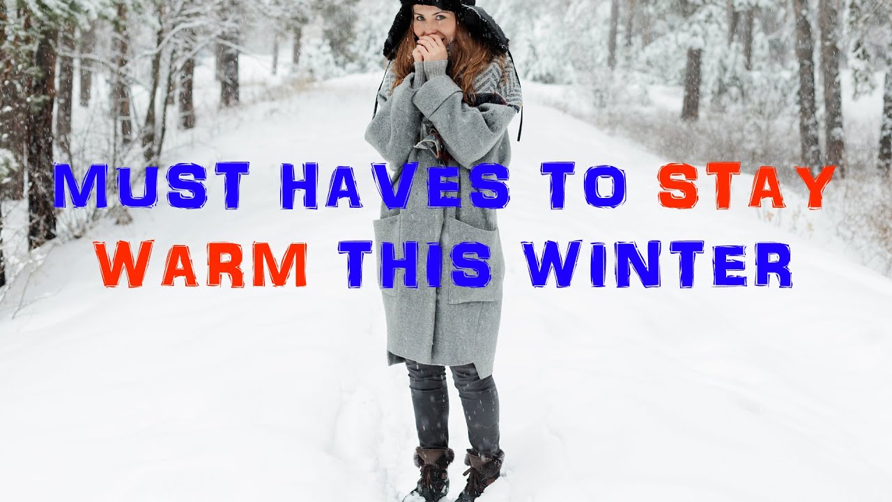 Must Have Items To Help You Stay Warm This Winter - YouTube