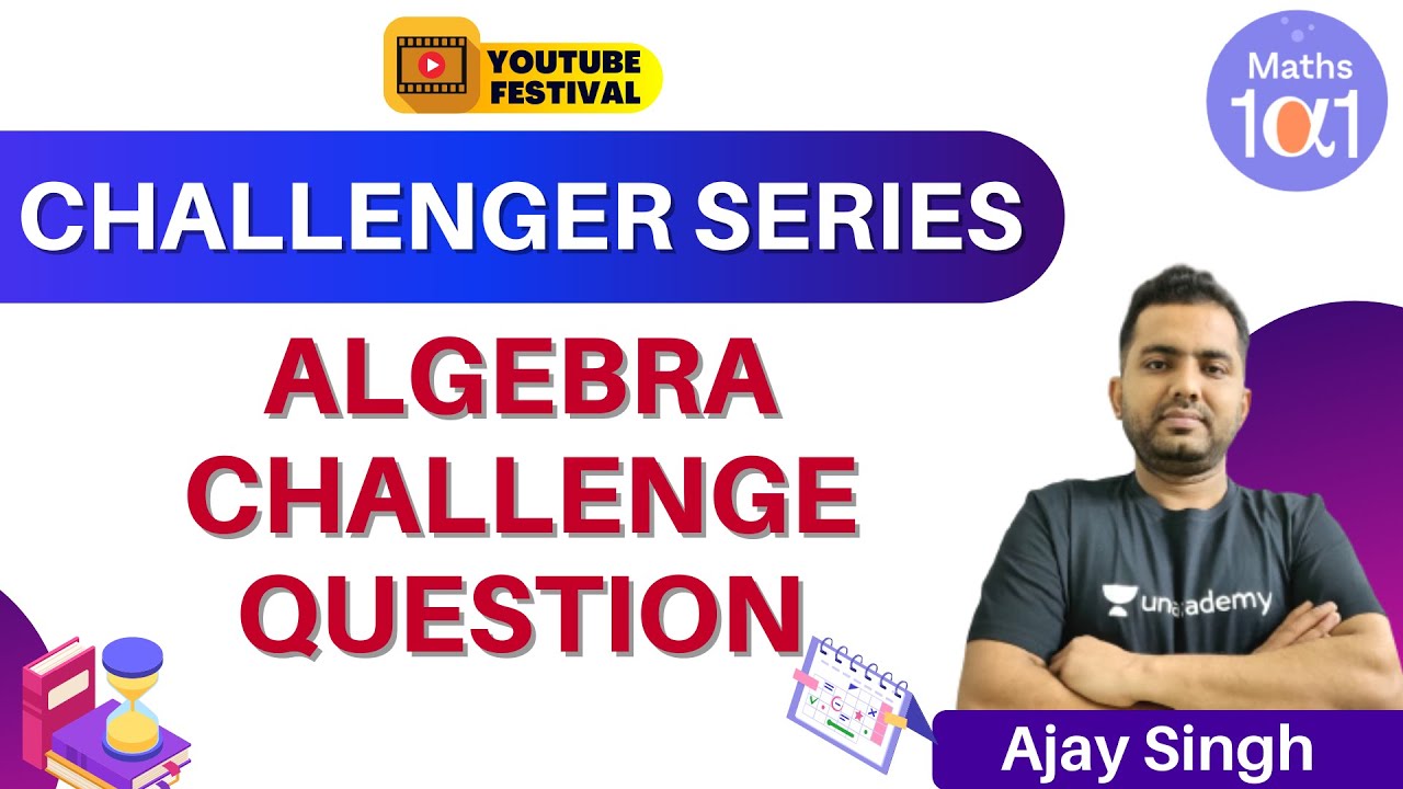 Algebra Challenge Question | Challenger Series | Maths 101 | Ajay Singh ...