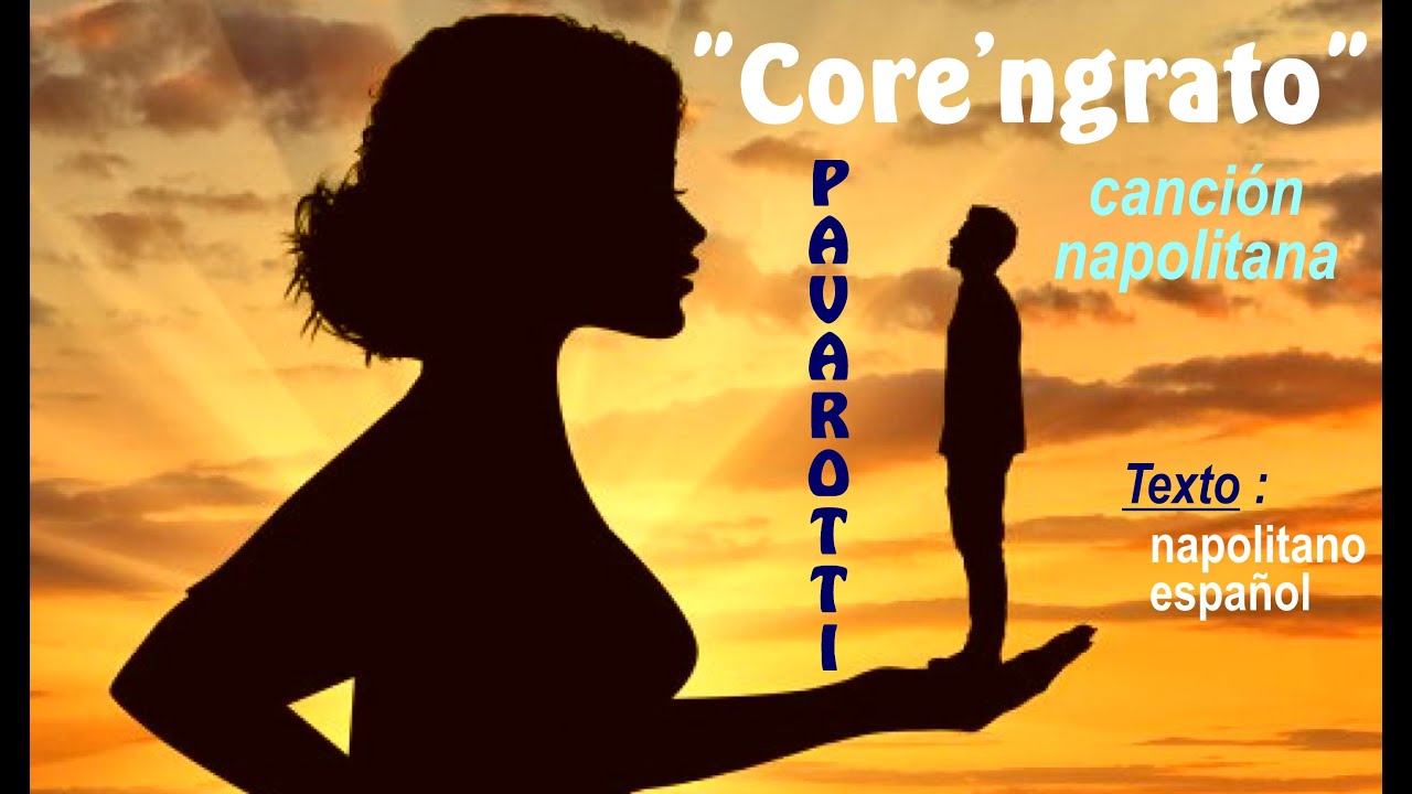 "Core, core'ngrato" (Pavarotti) - Subts.: dialecto napolitano y español ...