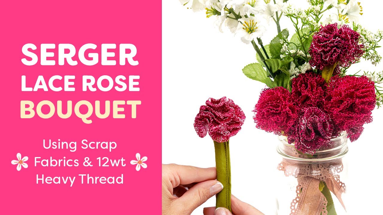 Serger Lace Rose Bouquet💐 Using Scrap Fabrics & 12wt Thread - YouTube