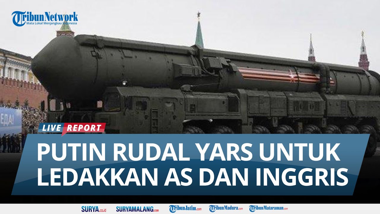 Dapat Ledakkan Seluruh Eropa hingga Daratan AS, Profile Rudal Yars yang ...