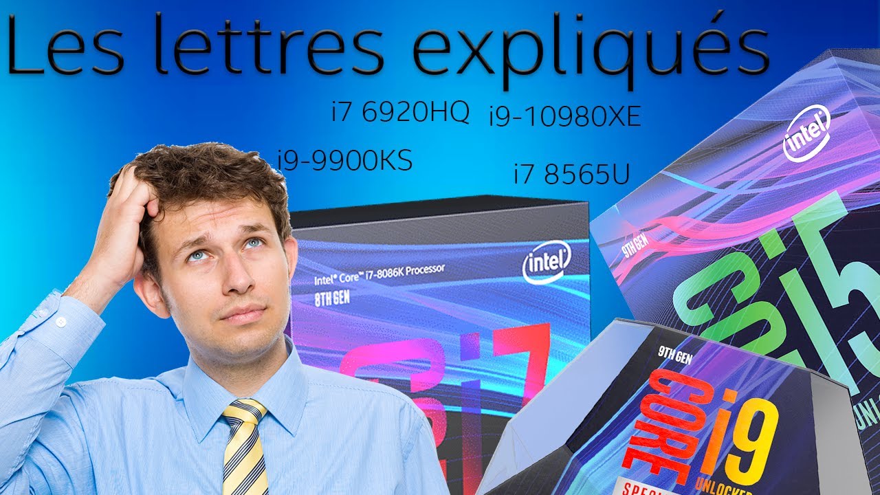 Les lettres des processeurs Intel expliqués en 4 minutes - J ...