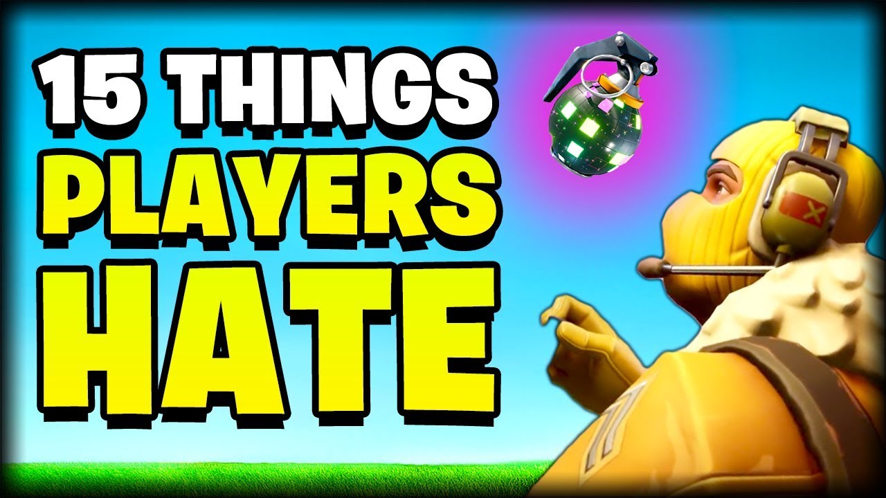 15 Things FORTNITE Players HATE - YouTube