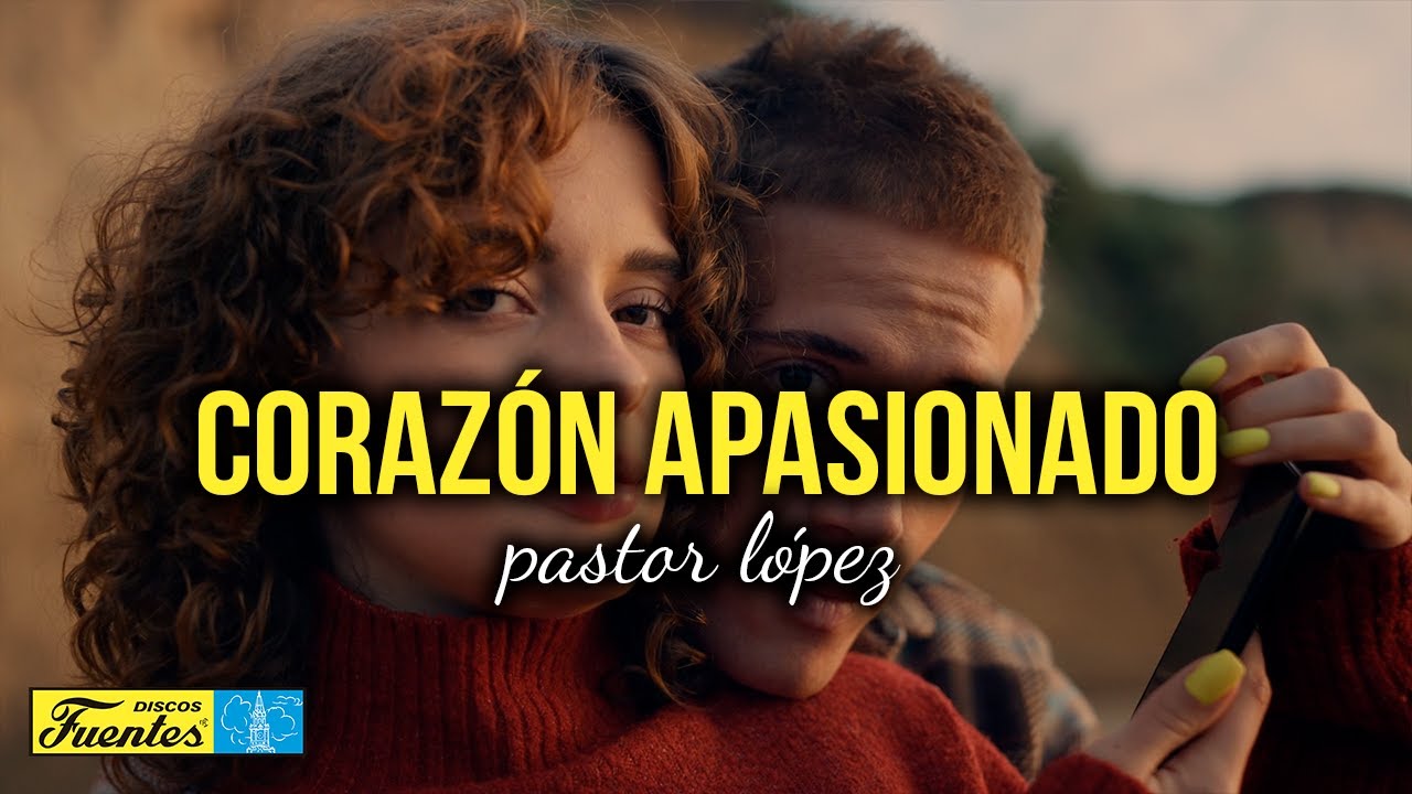 CORAZÓN APASIONADO - PASTOR LÓPEZ (Video Letra) - YouTube