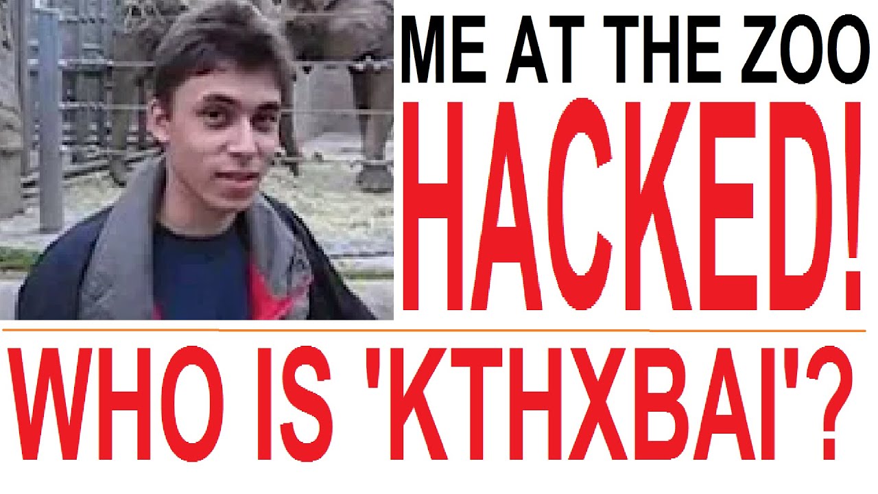 Who is KTHXBAI?! Me at the Zoo video HACKED! (first video on youtube ...