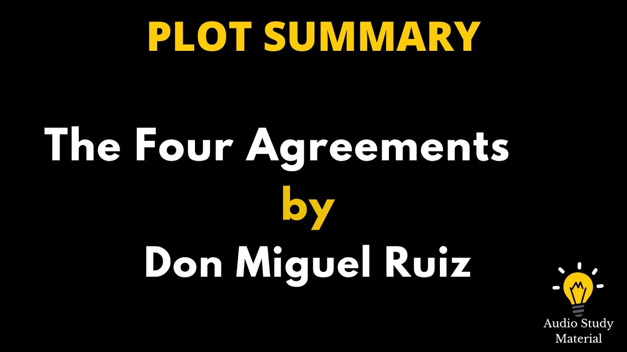 Summary Of The Four Agreements By Don Miguel Ruiz. - The Four ...