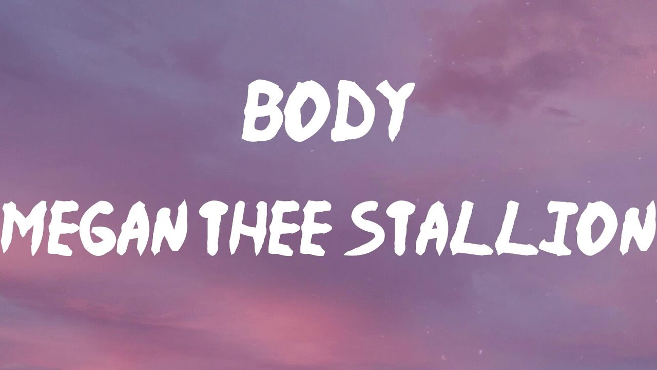 Megan Thee Stallion - Body (Lyrics) | Body-ody-ody-ody-ody-ody-ody-ody ...
