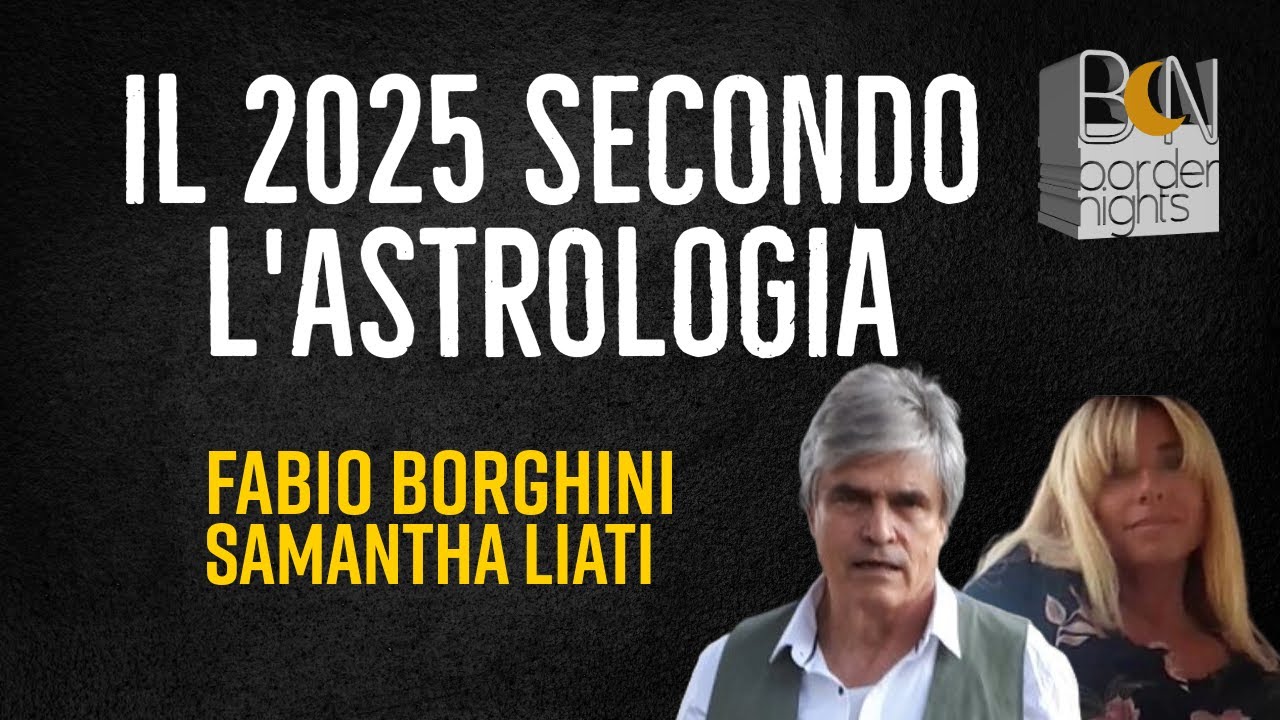 IL 2025 NEL MONDO SECONDO L'ASTROLOGIA - FABIO BORGHINI con SAMANTHA ...