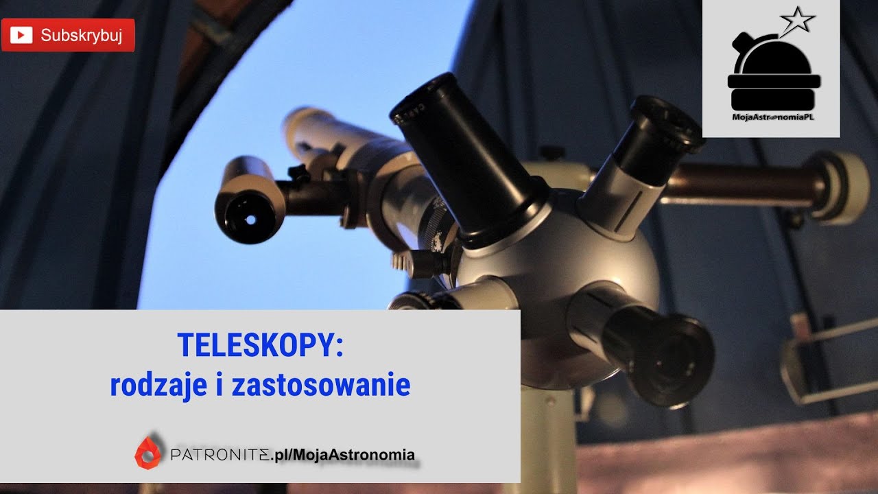 TELESKOPY: rodzaje i zastosowanie. Jakie są rodzaje soczewek i ...