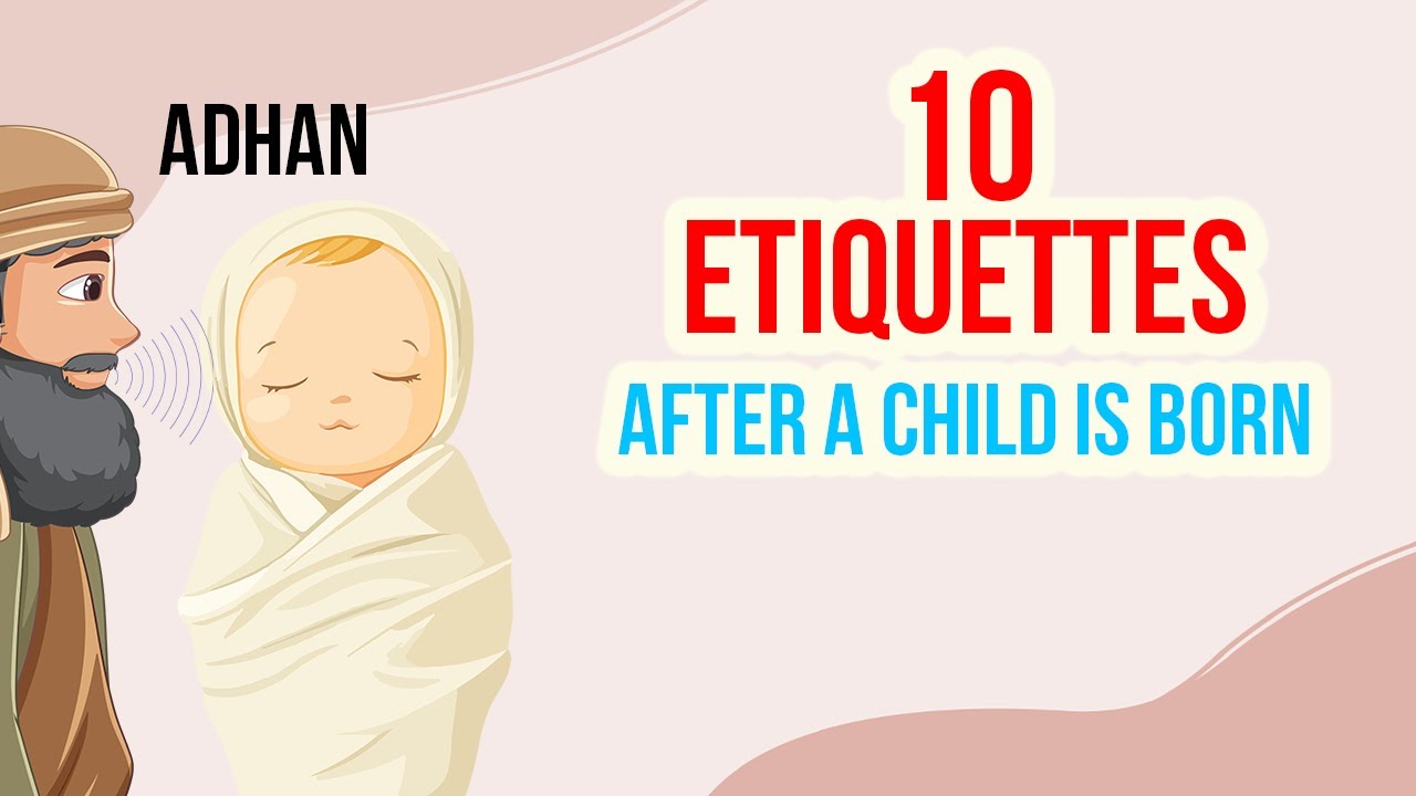 10 Islamic Etiquettes After a Baby's Birth | Sunnah Practices for ...