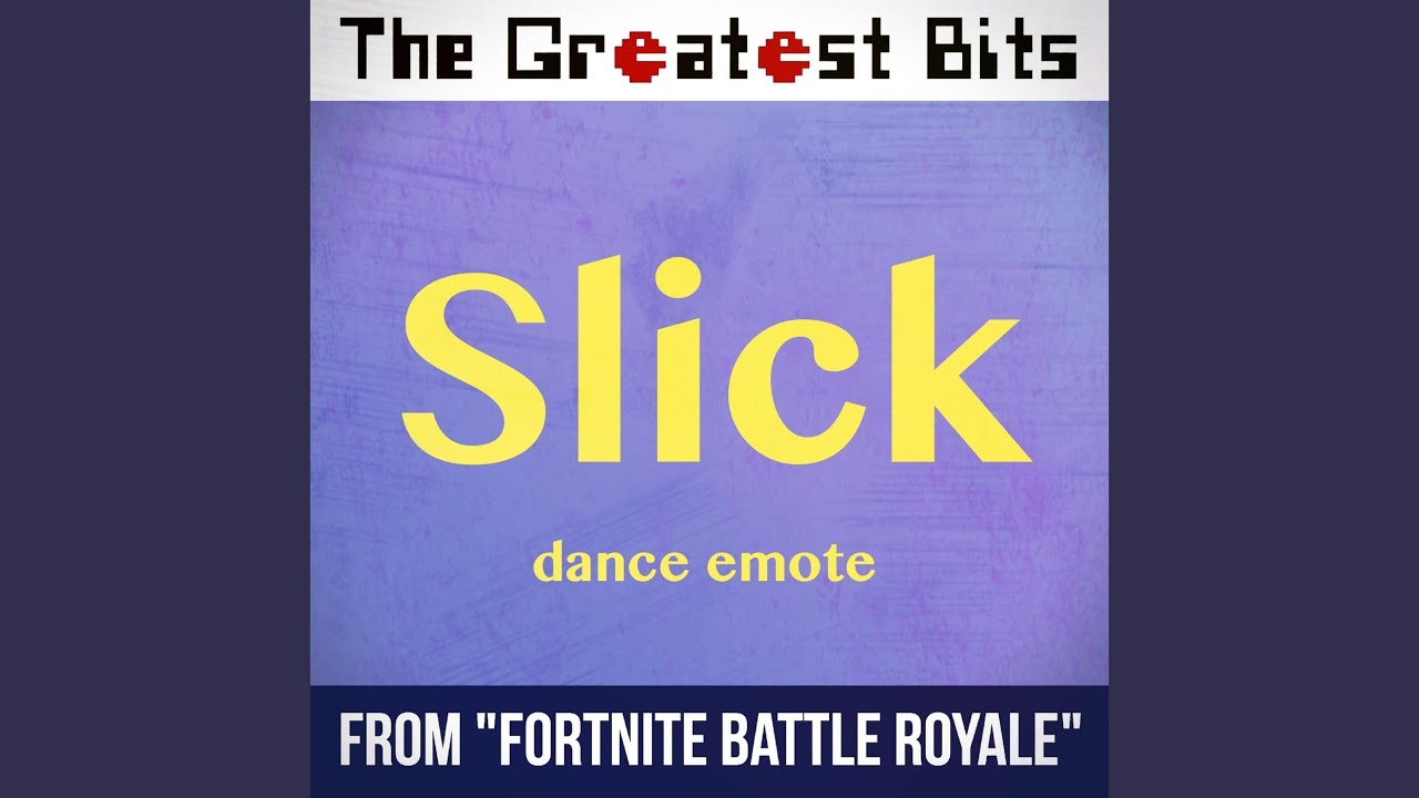 Slick Dance Emote (From "Fortnite Battle Royale") - YouTube