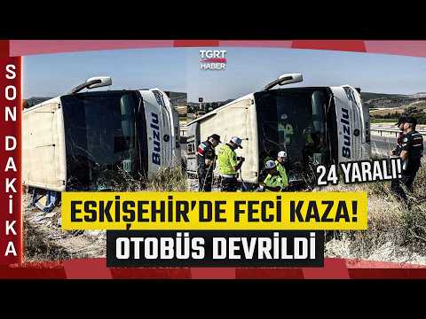 #SONDAKİKA | Eskişehir'de Feci Kaza! Yolcu Otobüsü Devrildi: 24 Yaralı! - TGRT Haber