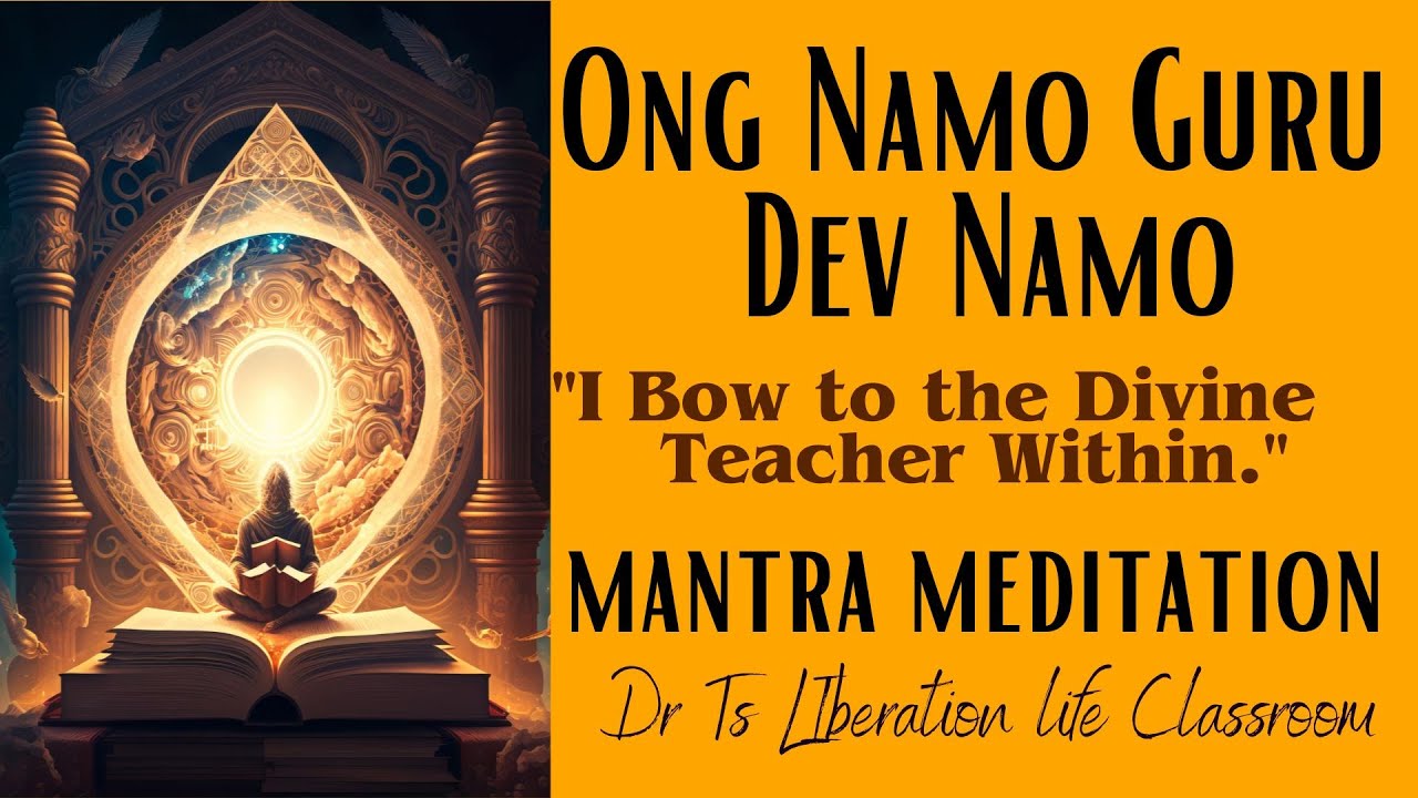 ONG NAMO GURU DEV NAMO MANTRA MEDITATION "I Bow to the Divine Teacher ...