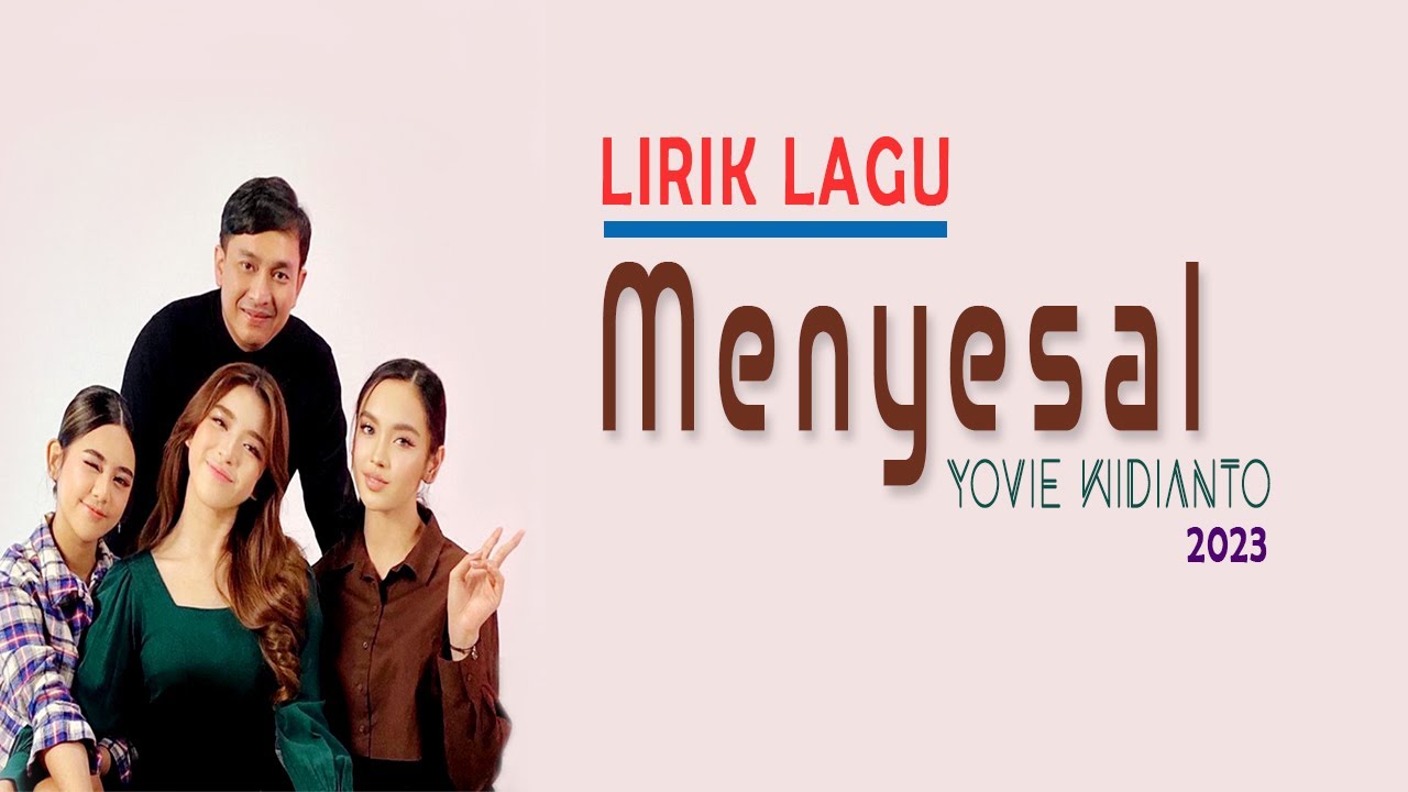 [Lirik] Menyesal - Yovie Widianto, Lyodra, Tiara Andini, Ziva Magnolya ...