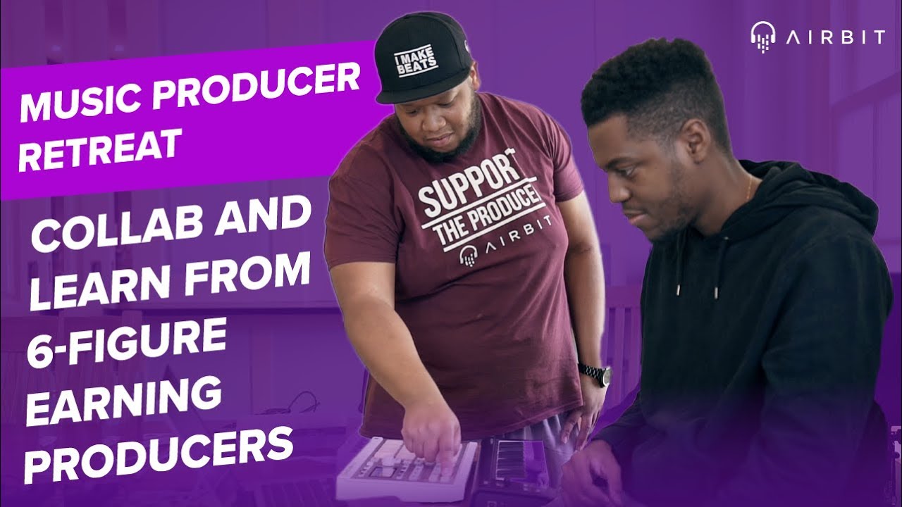 Music Producer Retreat - Airbit Academy: Collab and Learn From 6-Figure ...