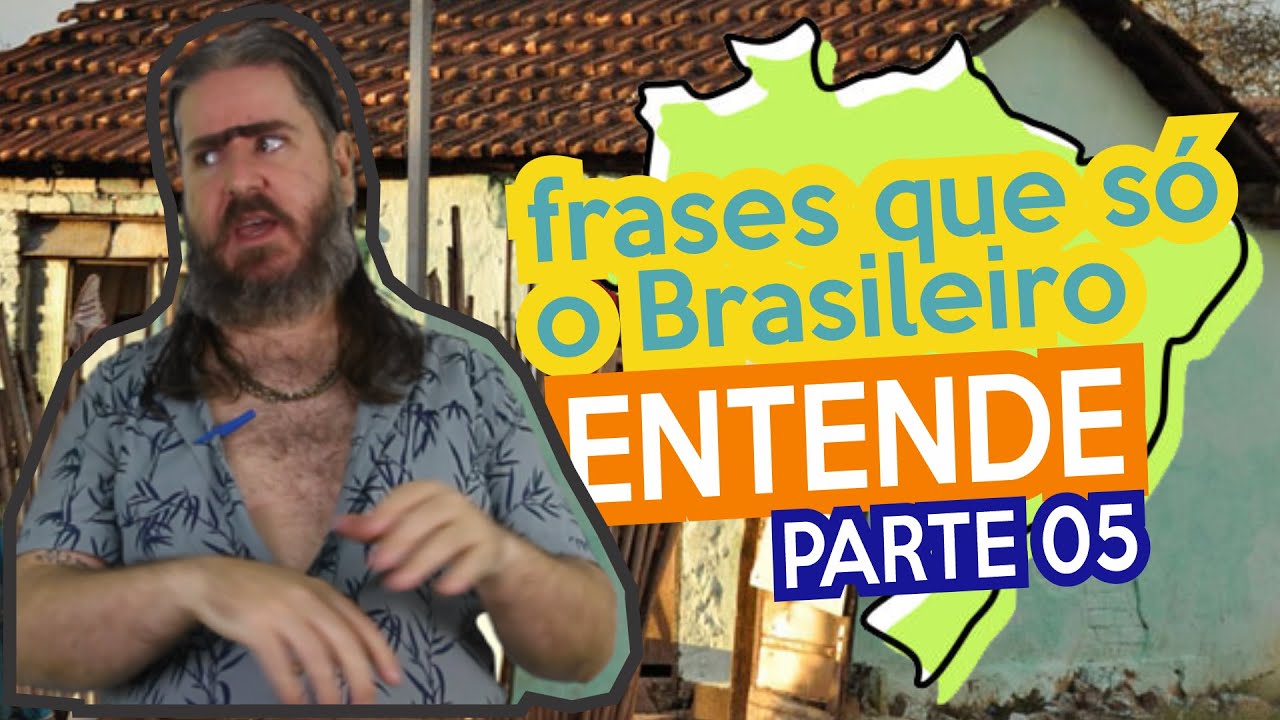 Frases que só o Brasileiro entende (PARTE 05) (HUMOR) - YouTube
