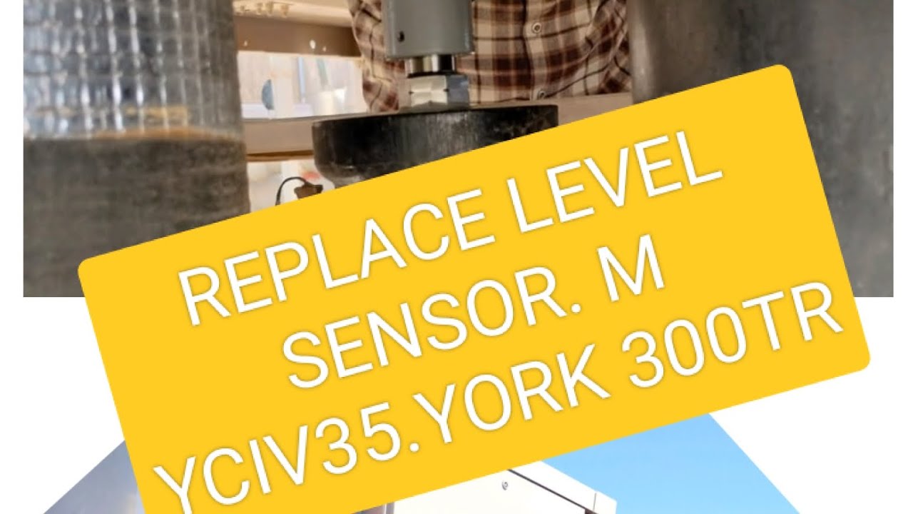REPLACE LEVEL SENSOR. M YCIV35 YORK 300TR./سینسر لیول کیسے چینج کرتے ...