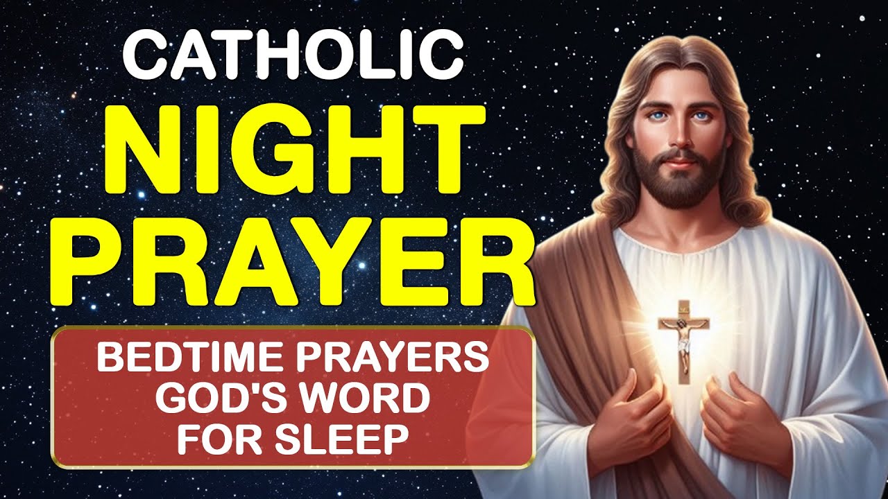 CATHOLIC NIGHT PRAYER TONIGHT 🙏 Bedtime Prayers & God's Word For Sleep ...