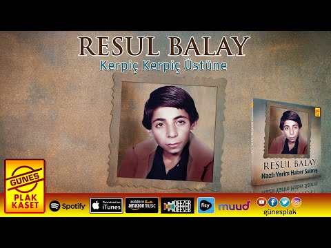 Resul Balay - Kerpiç Kerpiç Üstüne (Remastered Versiyon)