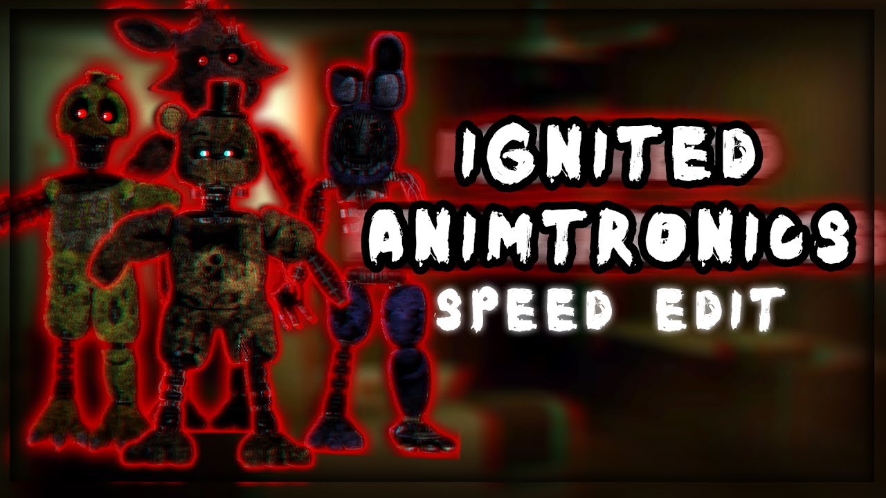 (FNAF/TJoC:R Speededit) Ignited Animatronics V2 - YouTube