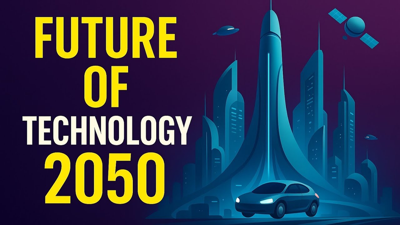 The Future of Technology in 2050 | How the World Will Look in the Next ...
