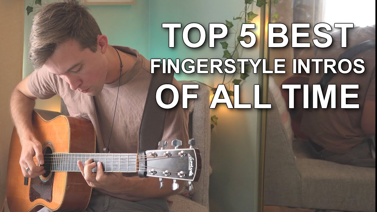 TOP 5 BEST Fingerstyle Intros OF ALL TIME! - YouTube
