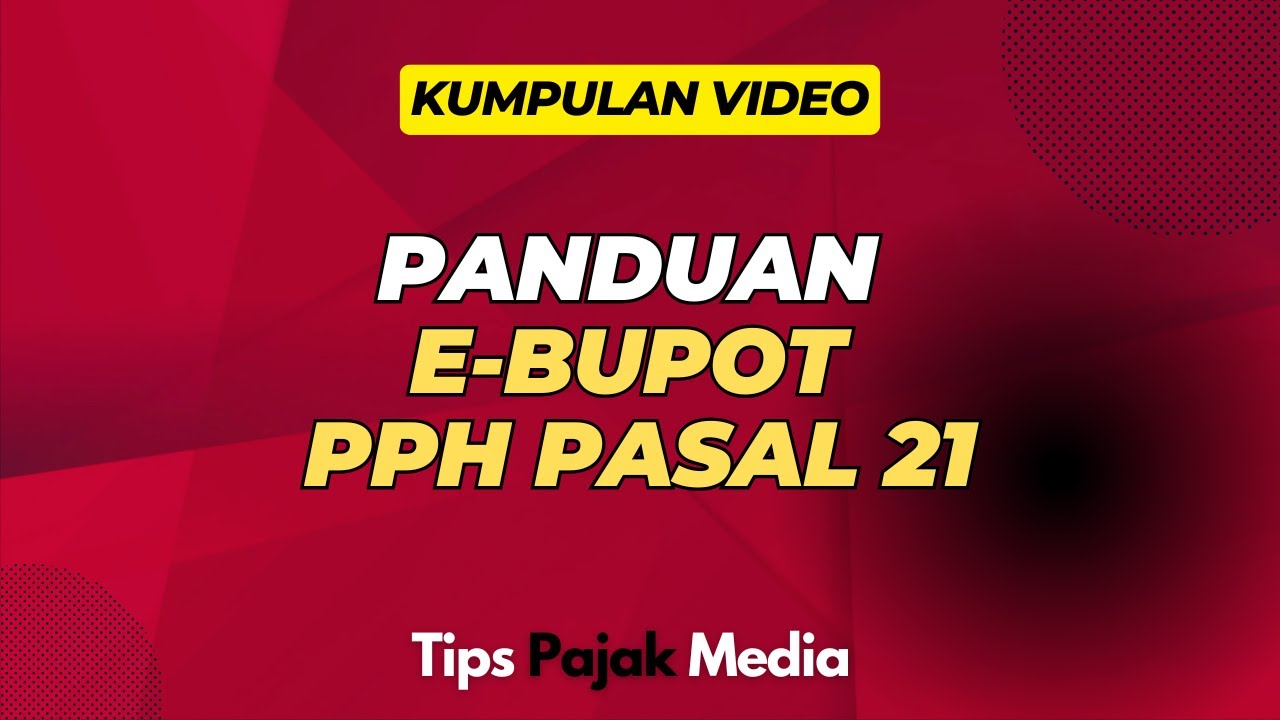 Playlist Panduan E-Bupot PPh Pasal 21 Tips Pajak Media - YouTube