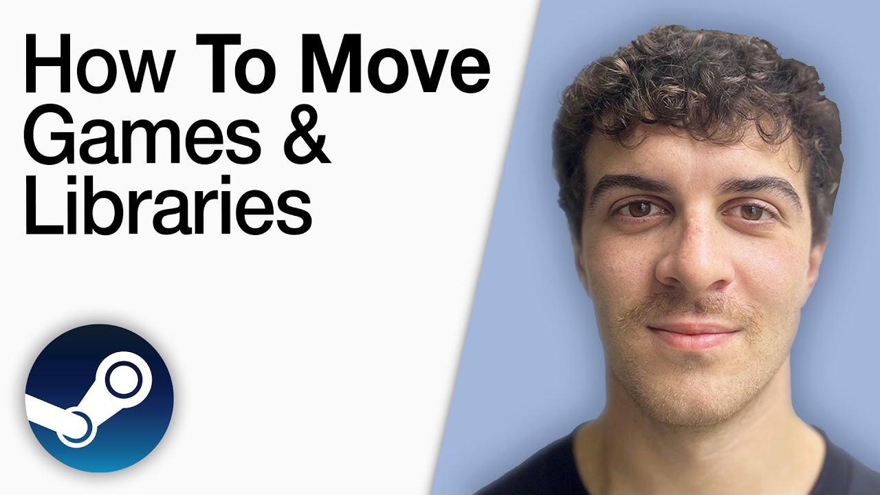 How To Move Steam Games & Libraries [2025 Full Guide] - YouTube