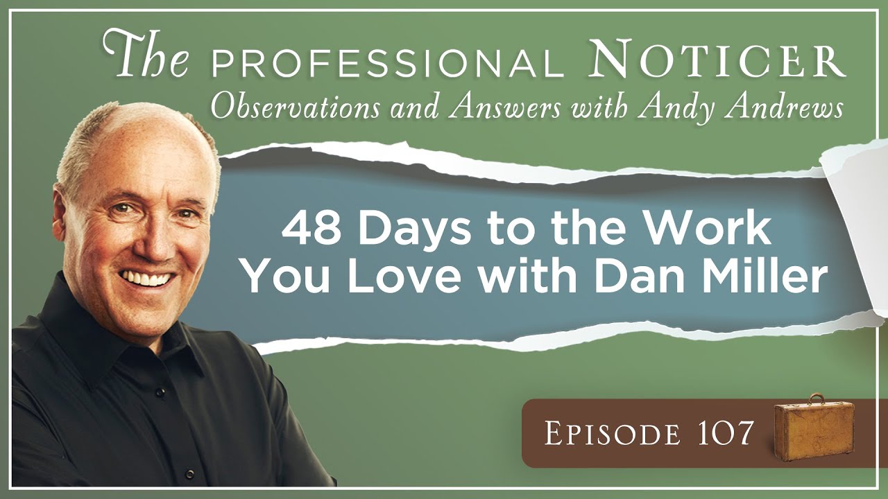 48 Days to the Work You Love with Dan Miller — The Professional Noticer ...