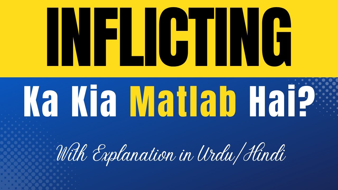 Inflicting Meaning in Hindi | 'Inflicting Ka Kya Matlab Hota Hai' Hindi ...