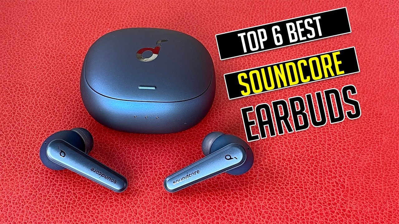 TOP 6 Best Soundcore Earbuds 2021 | Soundcore Earbuds 2021 - YouTube