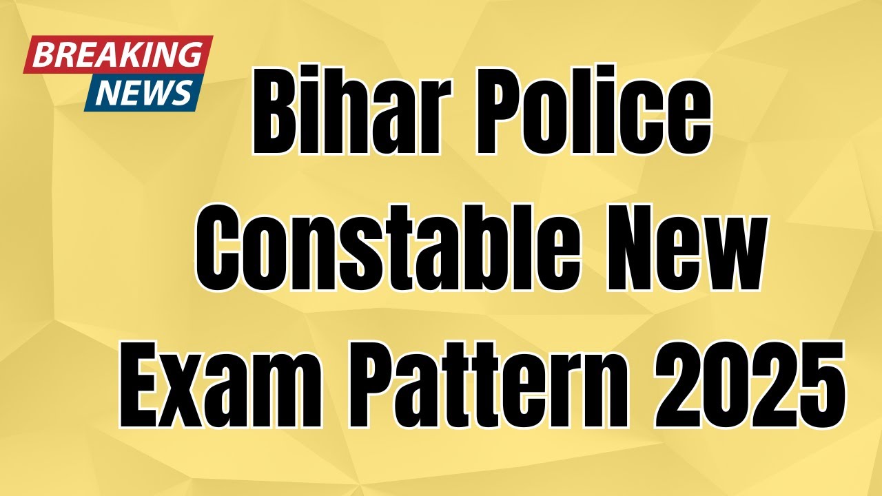 Bihar Police Exam Pattern 2025, Bihar Police New Syllabus 2025 - YouTube