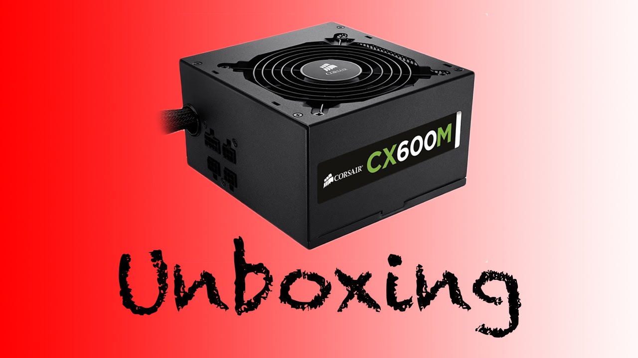 Unboxing: Corsair CX600M Power Supply - YouTube