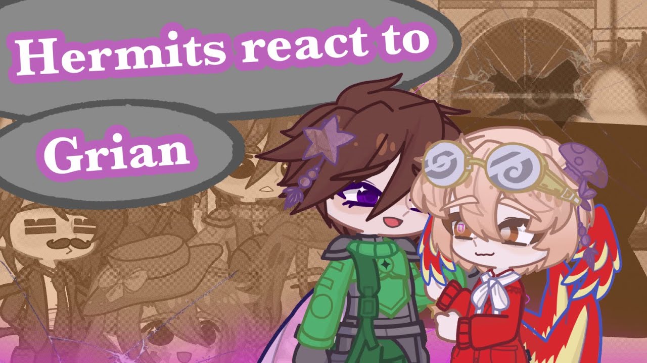 Hermits react to Grian // angst+fluff // my au // gacha life 2 // ( 1 ...