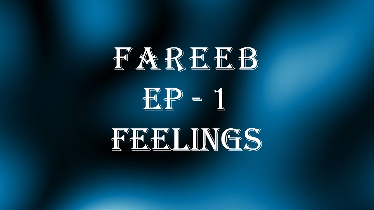 Fareeb | Episode1 - Feelings - YouTube